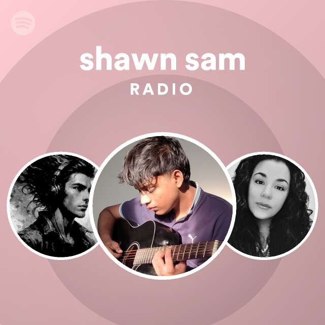 shawn sam Radio | Spotify Playlist