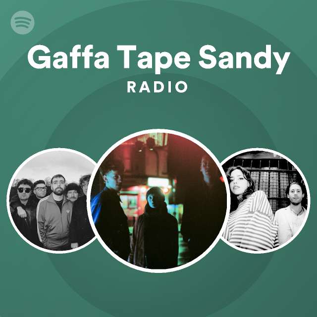 Gaffa Tape Sandy | Spotify - Listen Free