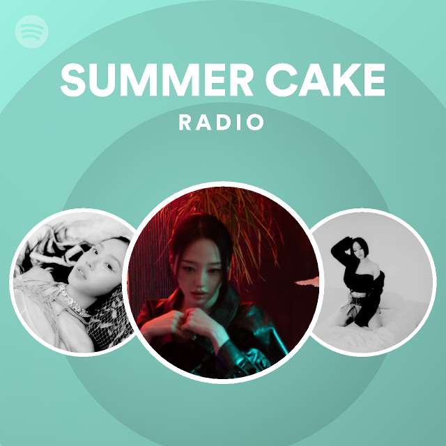 SUMMER CAKE Radio - playlist by Spotify | Spotify