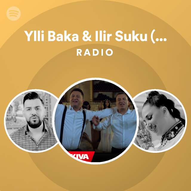 Ylli Baka & Ilir Suku (Likja) Radio - playlist by Spotify | Spotify