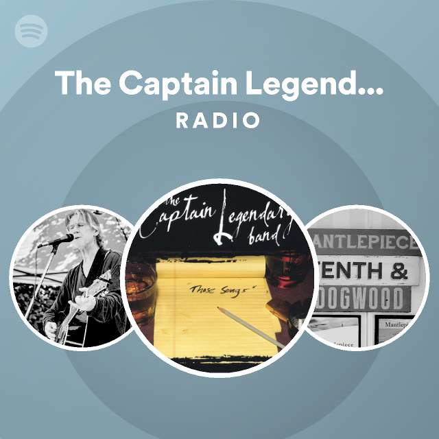 The Captain Legendary Band Radio | Spotify Playlist