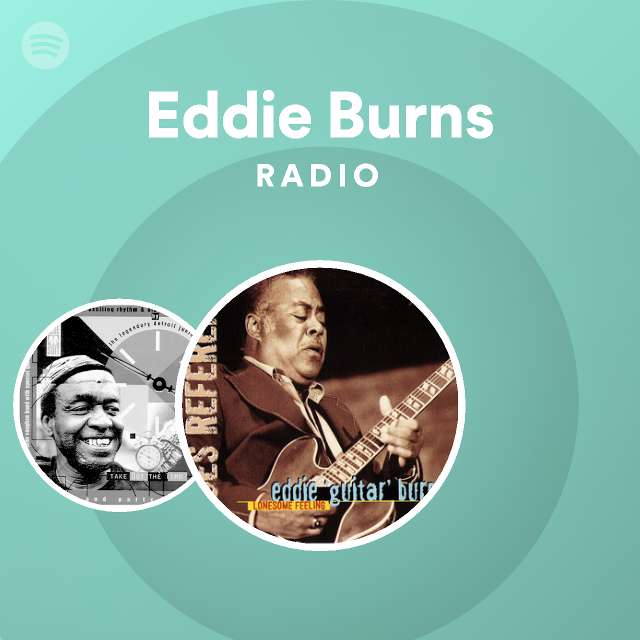 Eddie Burns Radio - playlist by Spotify | Spotify
