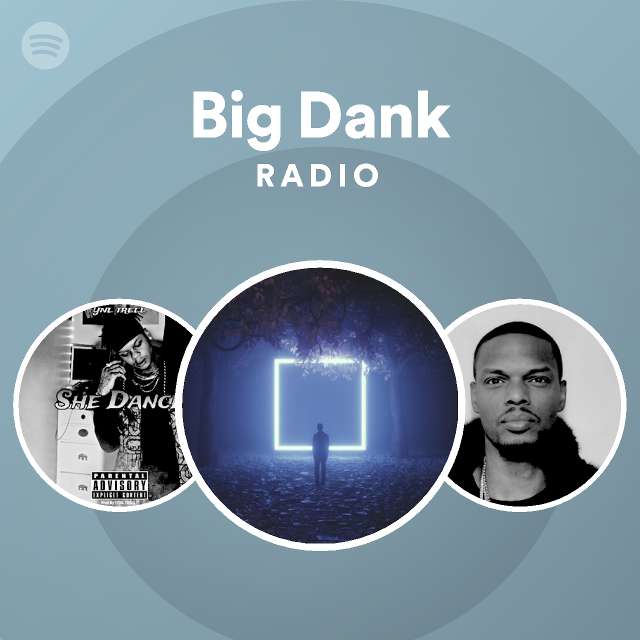 Big Dank Radio | Spotify Playlist