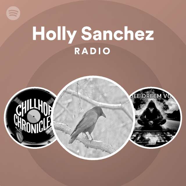 Holly Sanchez Radio | Spotify Playlist