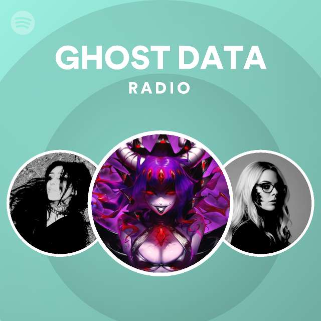 GHOST DATA Radio - playlist by Spotify | Spotify
