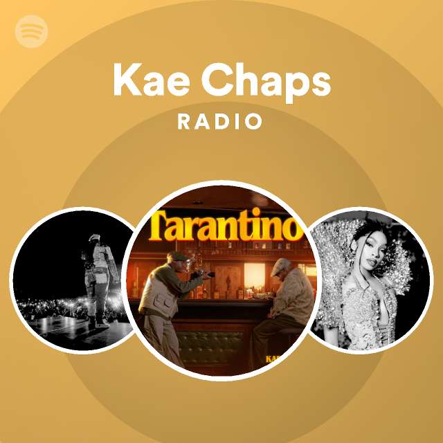 Kae Chaps Radio - playlist by Spotify | Spotify