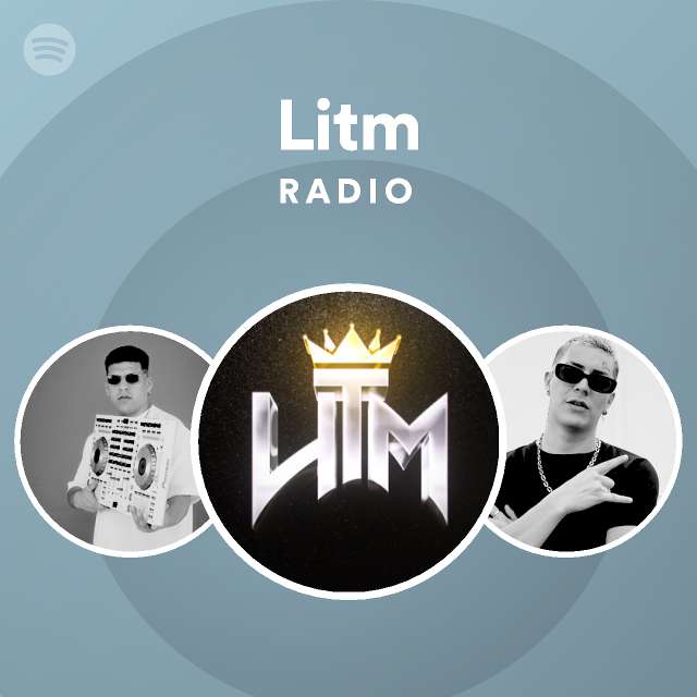 Litm Radio - playlist by Spotify | Spotify