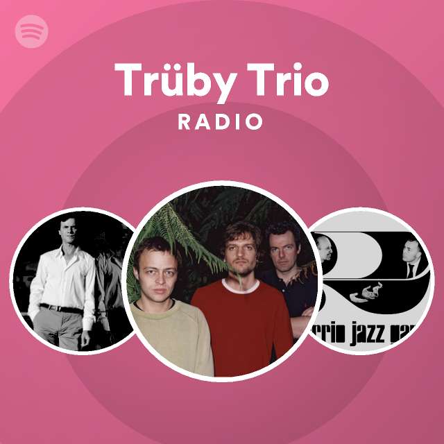 Trüby Trio Radio - playlist by Spotify | Spotify