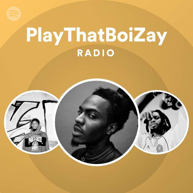 PlayThatBoiZay | Spotify