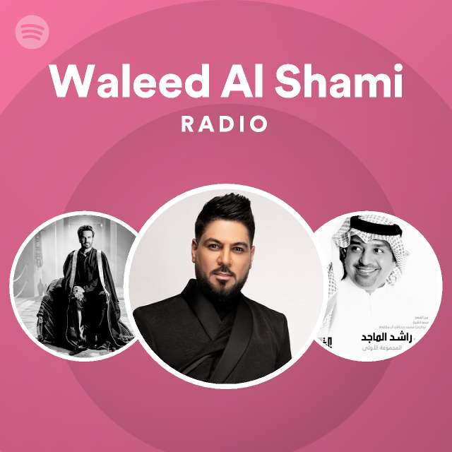 Waleed Al Shami Radio - playlist by Spotify | Spotify