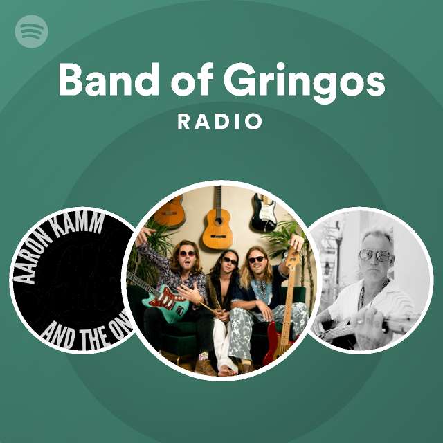 Band of Gringos | Spotify - Listen Free