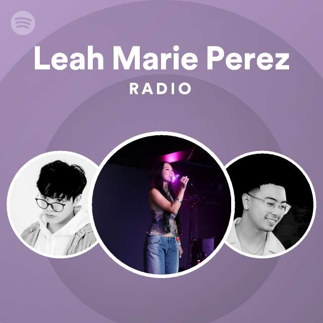 Leah Marie Perez Radio - playlist by Spotify | Spotify