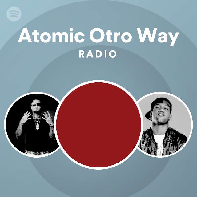 Atomic Otro Way | Spotify