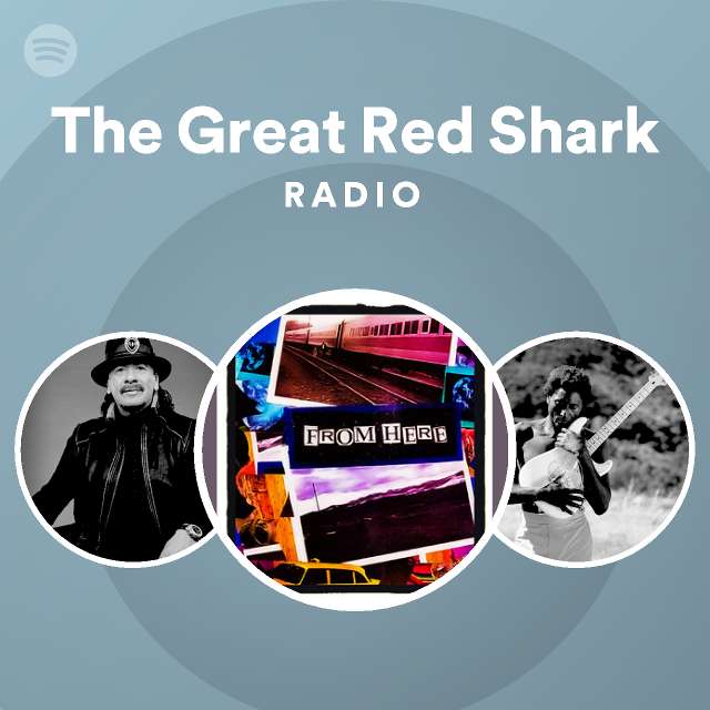 The Great Red Shark Radio | Spotify Playlist