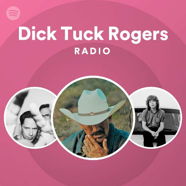 Dick Tuck Rogers Radio | Spotify Playlist