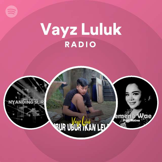 Vayz Luluk Radio - playlist by Spotify | Spotify