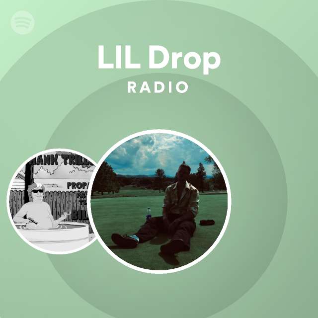 Lil Drop Radio - playlist by Spotify | Spotify