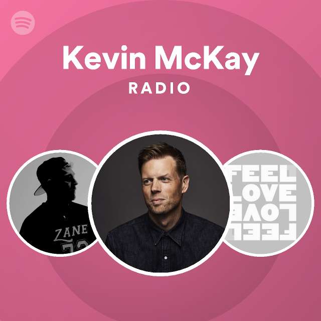 Kevin McKay Radio - playlist by Spotify | Spotify