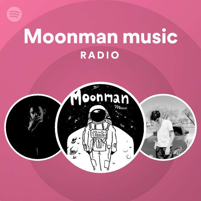 Moonman music Radio - playlist by Spotify | Spotify