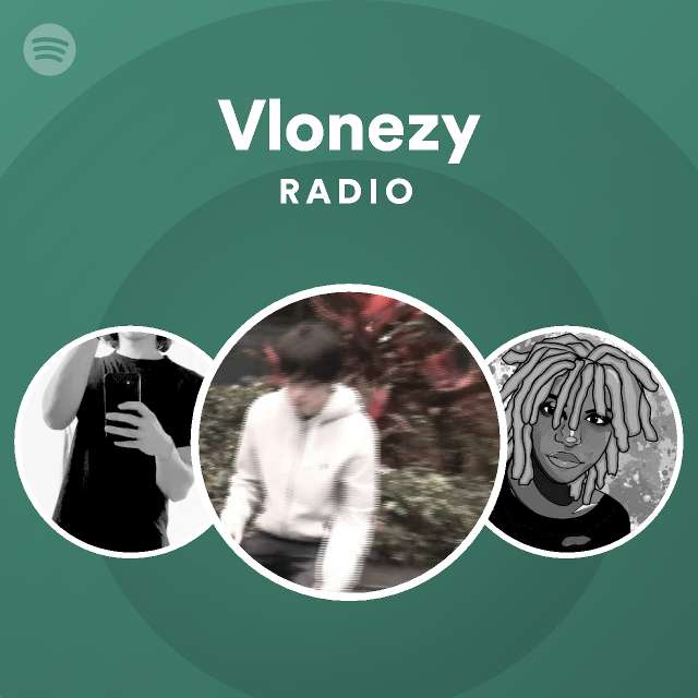 Vlonezy Radio - playlist by Spotify | Spotify
