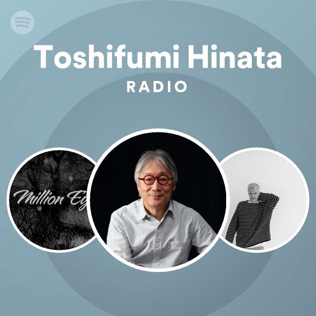 Toshifumi Hinata Radio - playlist by Spotify | Spotify