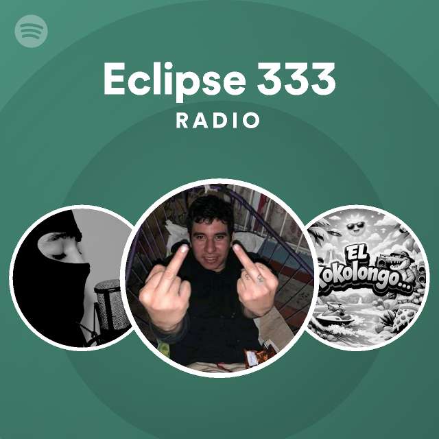 Eclipse 333 Radio - playlist by Spotify | Spotify