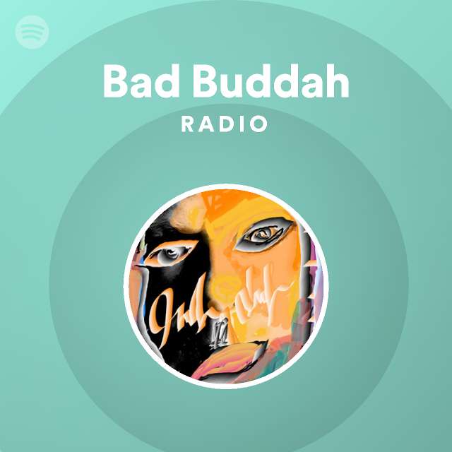 Bad Buddah Radio | Spotify Playlist