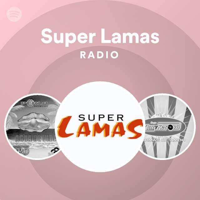 Super Lamas Radio - playlist by Spotify | Spotify