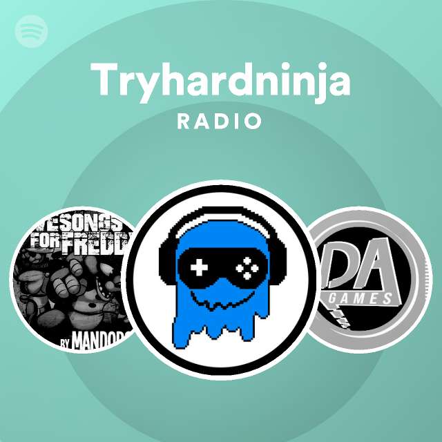 Tryhardninja Radio - playlist by Spotify | Spotify