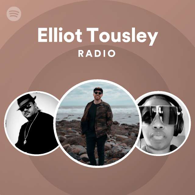 Elliot Tousley Radio | Spotify Playlist
