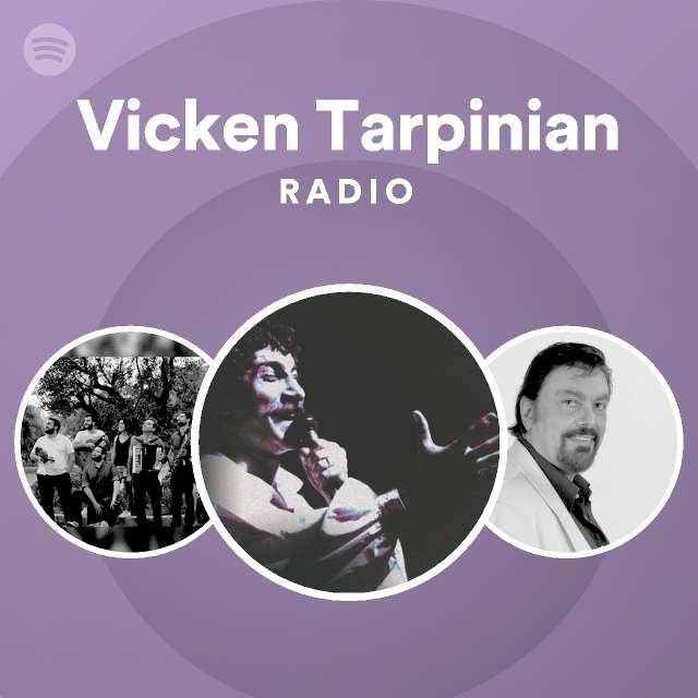 Vicken Tarpinian Radio - playlist by Spotify | Spotify