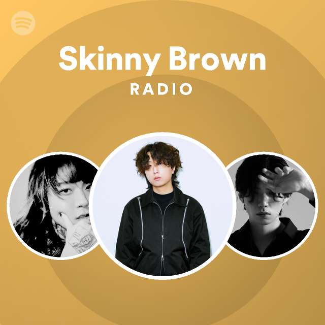 Skinny Brown Radio - playlist by Spotify | Spotify