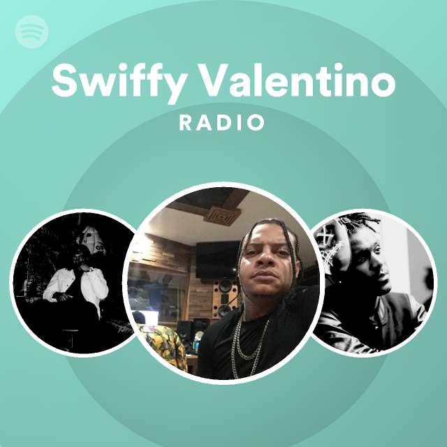 Swiffy Valentino Radio | Spotify Playlist