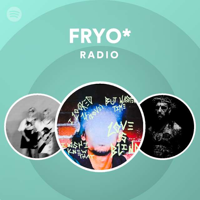 FRYO* Radio - playlist by Spotify | Spotify