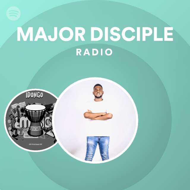 MAJOR DISCIPLE Radio - playlist by Spotify | Spotify