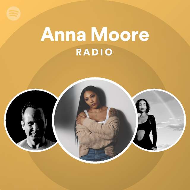 Anna Moore Radio | Spotify Playlist