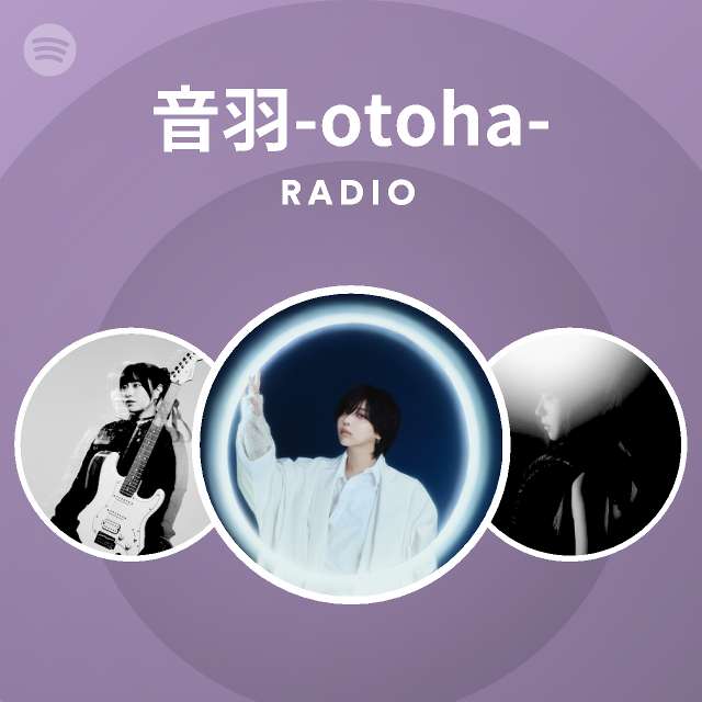 音羽-otoha- Radio - playlist by Spotify | Spotify