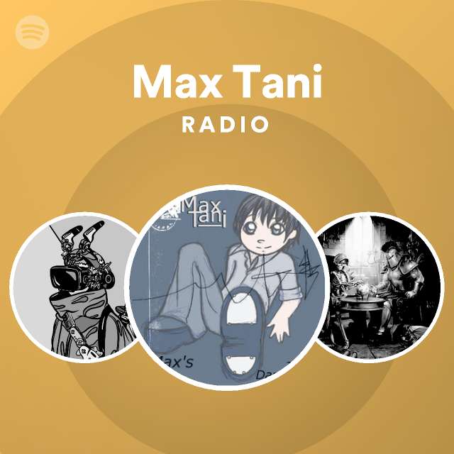 Max Tani Radio | Spotify Playlist