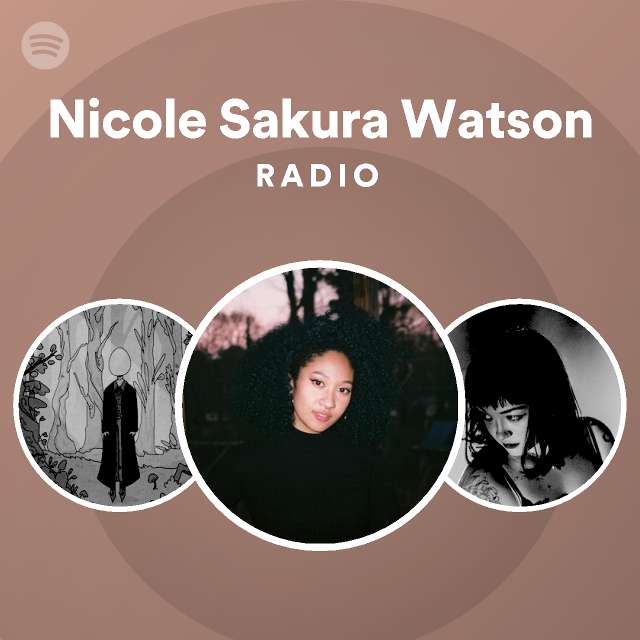 Nicole Sakura Watson Radio | Spotify Playlist