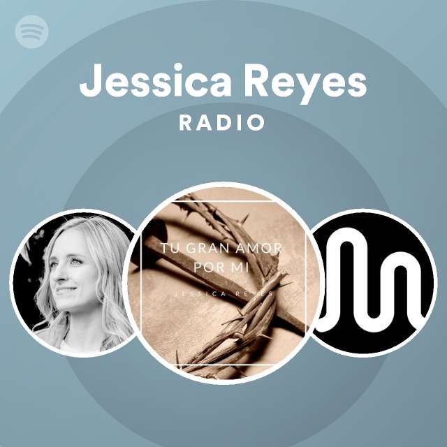 Jessica Reyes Radio | Spotify Playlist