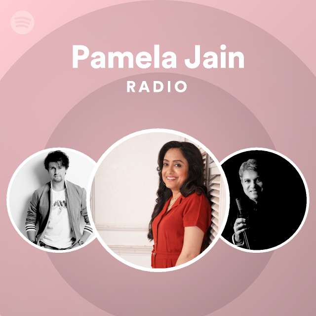 Pamela Jain Radio - playlist by Spotify | Spotify