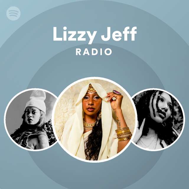 Lizzy Jeff Radio - playlist by Spotify | Spotify