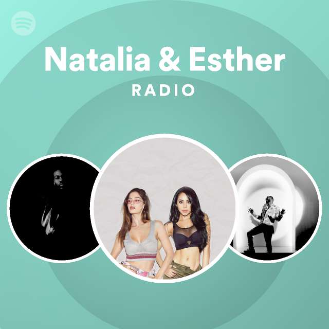 Natalia & Esther Radio - playlist by Spotify | Spotify