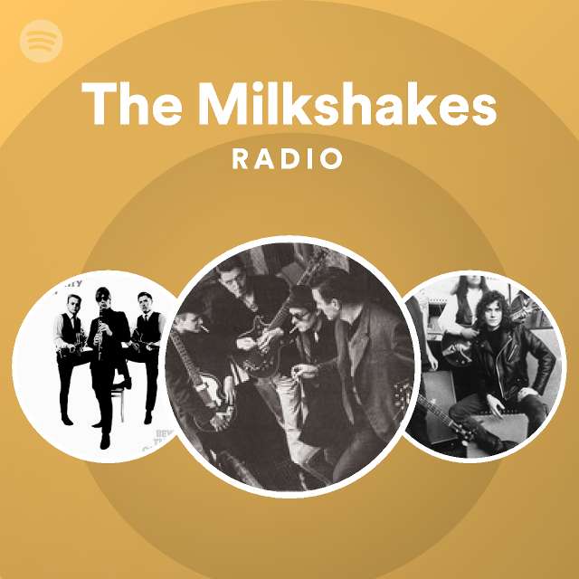 The Milkshakes Radio - playlist by Spotify | Spotify
