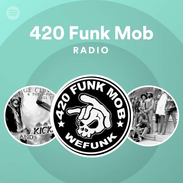 420 Funk Mob Radio - playlist by Spotify | Spotify