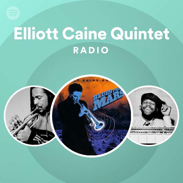 Elliott Caine Quintet Radio - playlist by Spotify | Spotify
