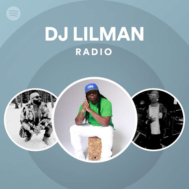 DJ LILMAN Radio - playlist by Spotify | Spotify