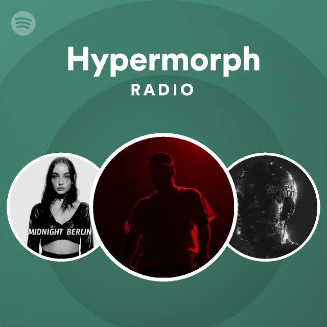 Hypermorph Radio - playlist by Spotify | Spotify