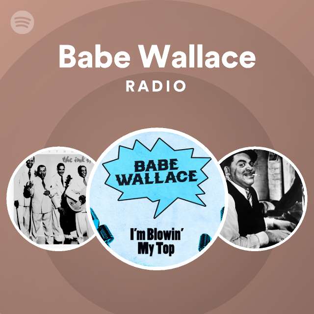 Babe Wallace Radio | Spotify Playlist