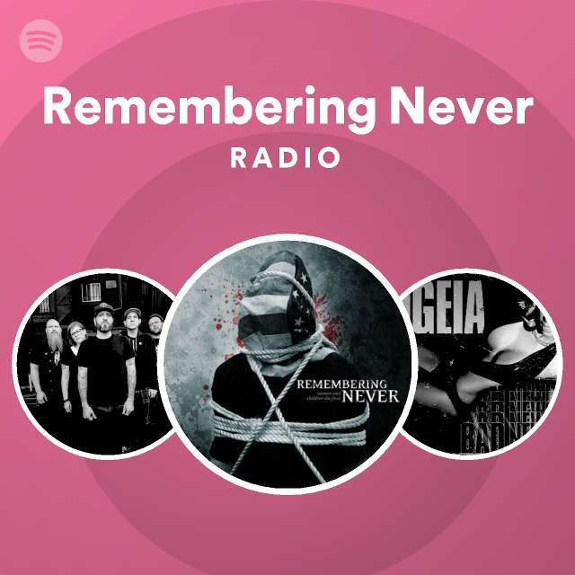 Remembering Never | Spotify